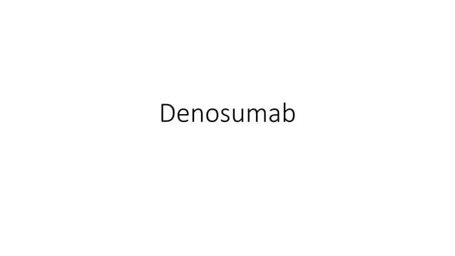 Denosumab | PPTX | Bone and Joint Conditions | Diseases and Conditions