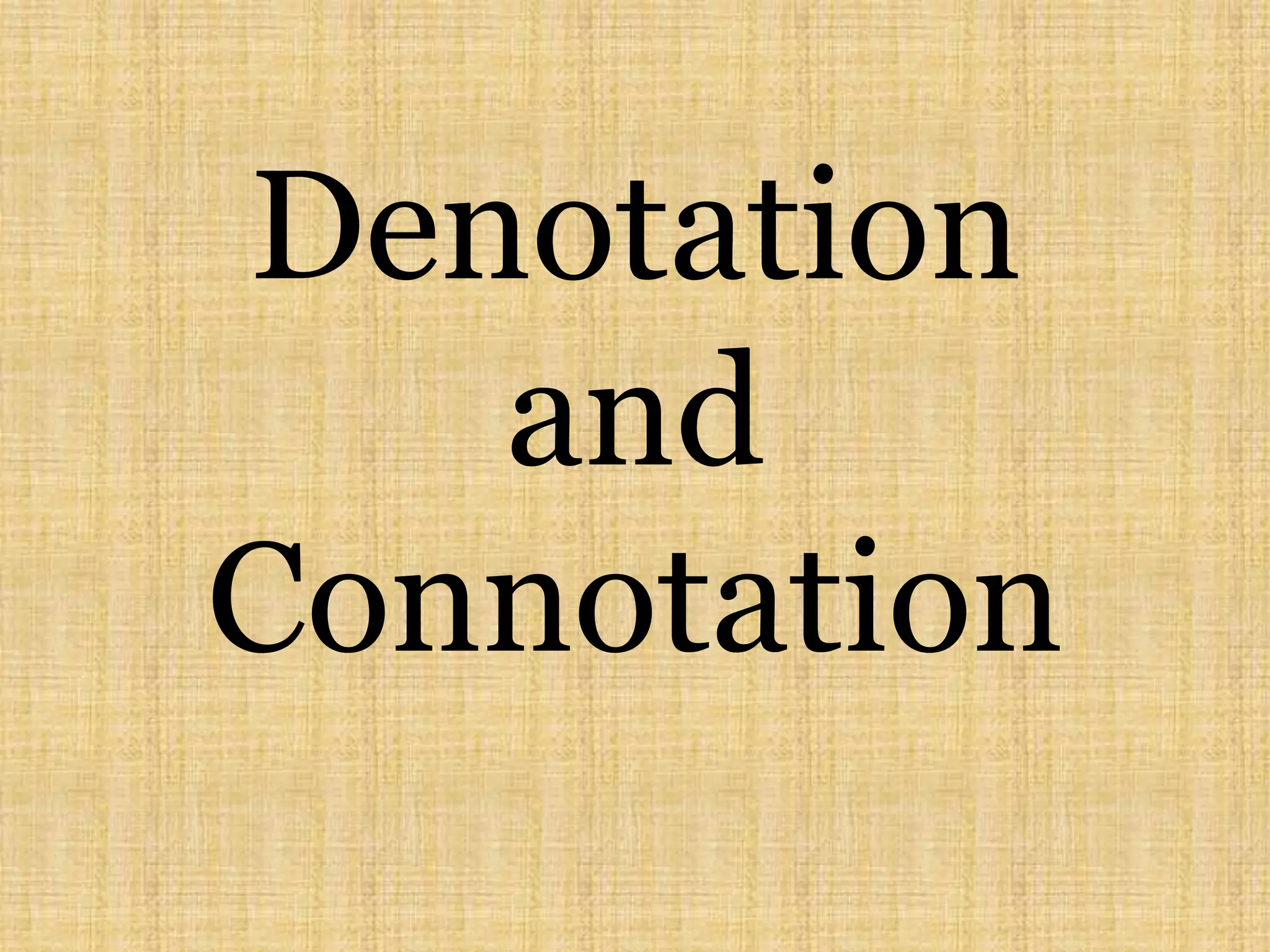 Denotation and Connotation Denotation and Connotation | PPT