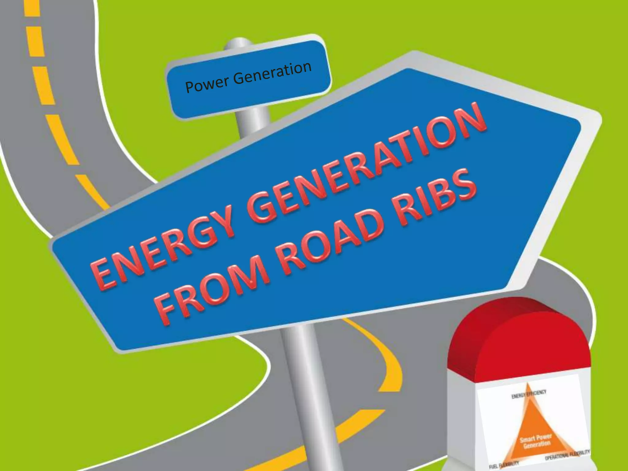 "Generating Energy from Road Ribs" for IEEE Abhivyakti'14 | PPT