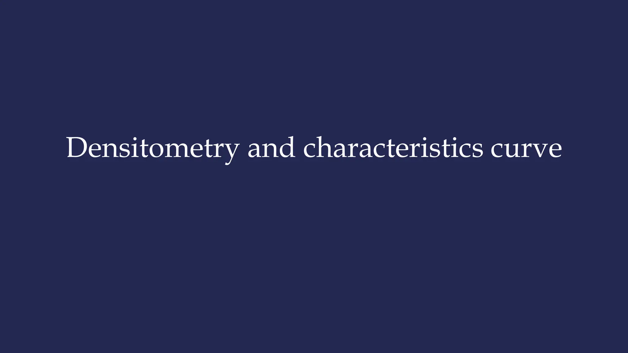 Densitometry, transmittance, opacity, optical density, characteristics curve and it's features ...