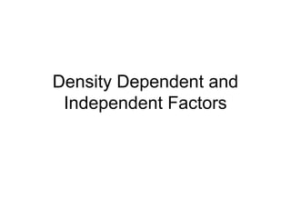 Density Dependent and Independent Factors | PPT
