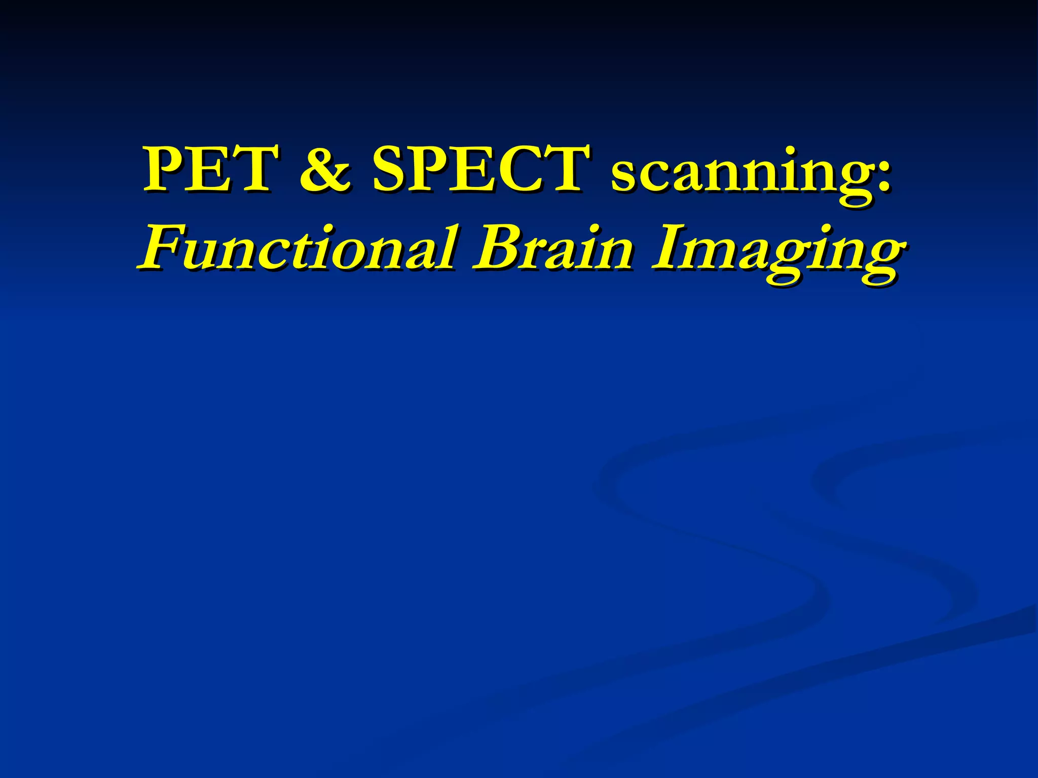 PET and SPECT Scanning: Functional Brain Imaging | PPT