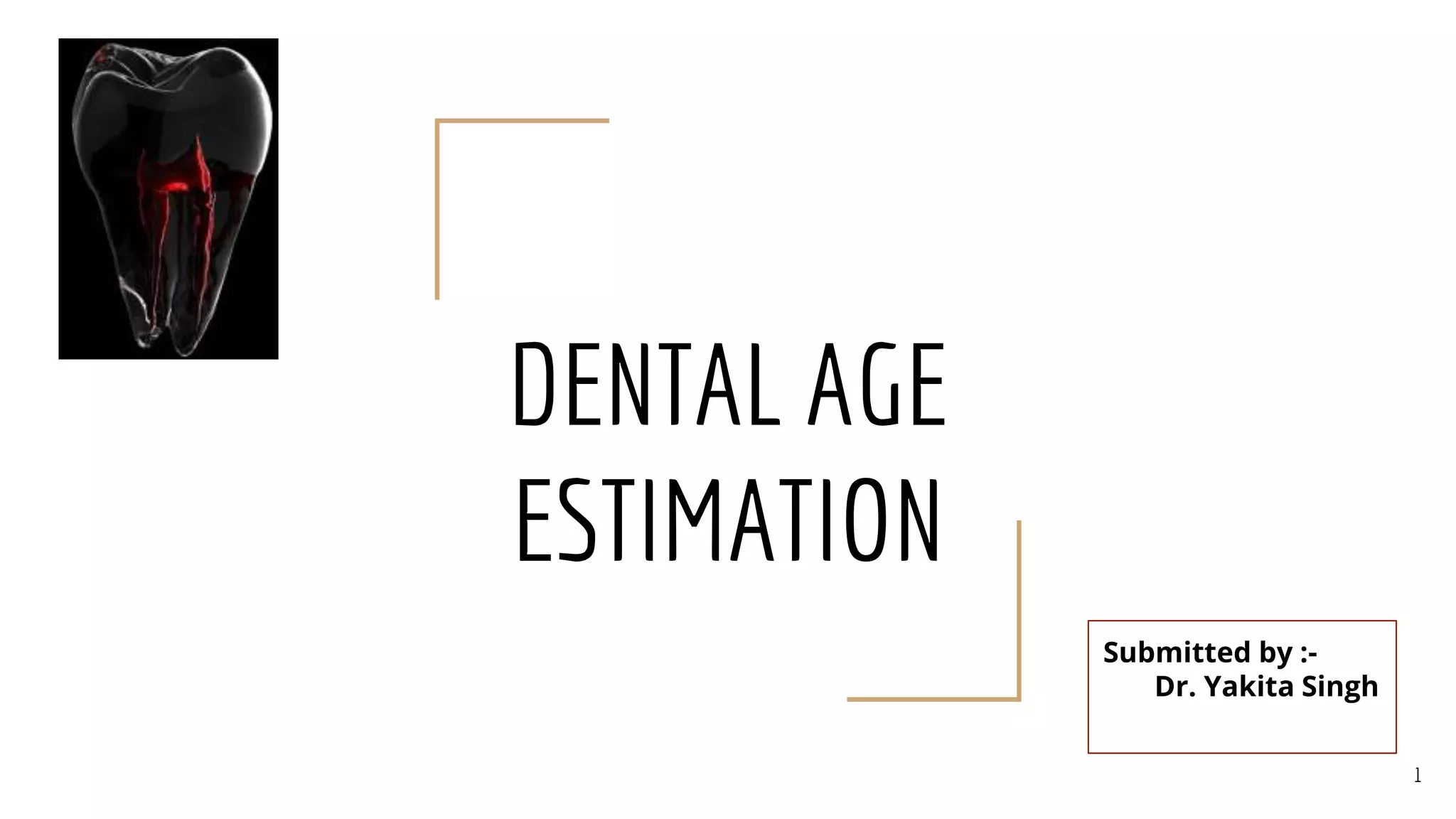 DENTAL AGE ESTIMATION.pptx