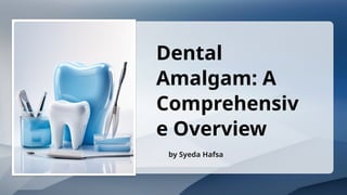 Dental Amalgam presentation by Syeda Hafsa | PPTX