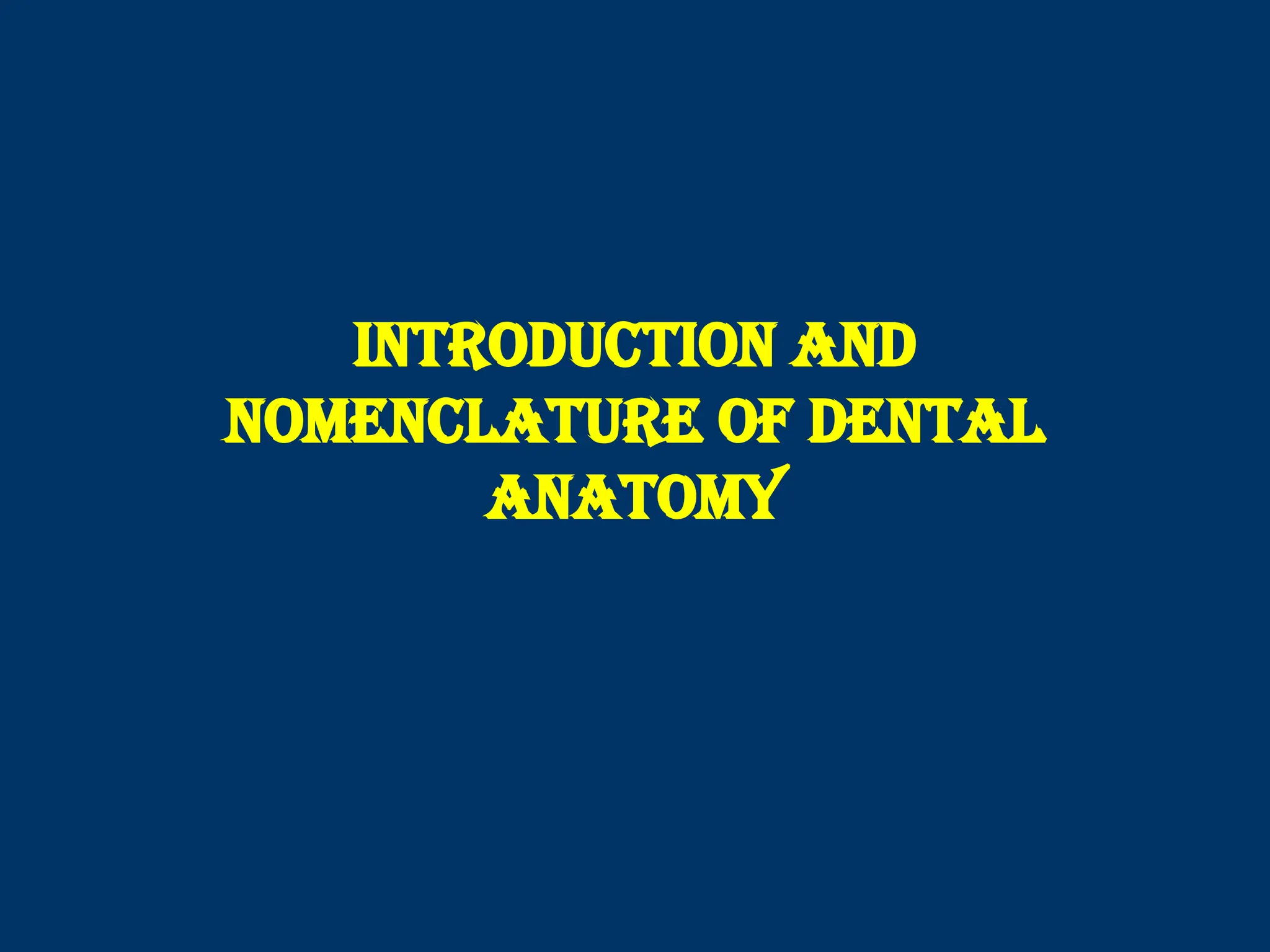 Introduction and nomenclature of dental anatomy | PPTX