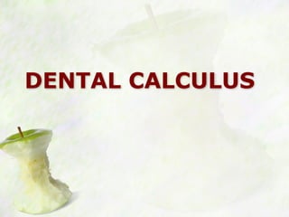 Dental Calculus - Formation, Pathogenesis and Removal | PPT