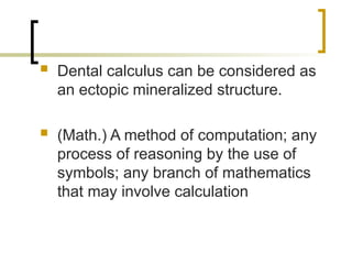 DENTAL CALCULUS complete power point presenattion | PPT