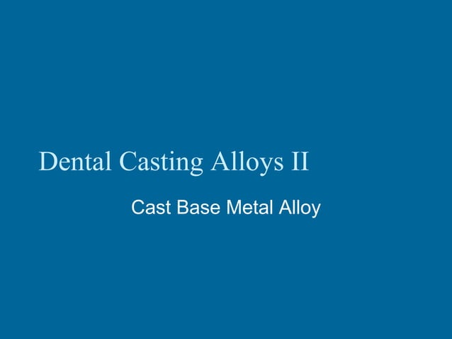 Dental cast base metal alloys (2) | PPT