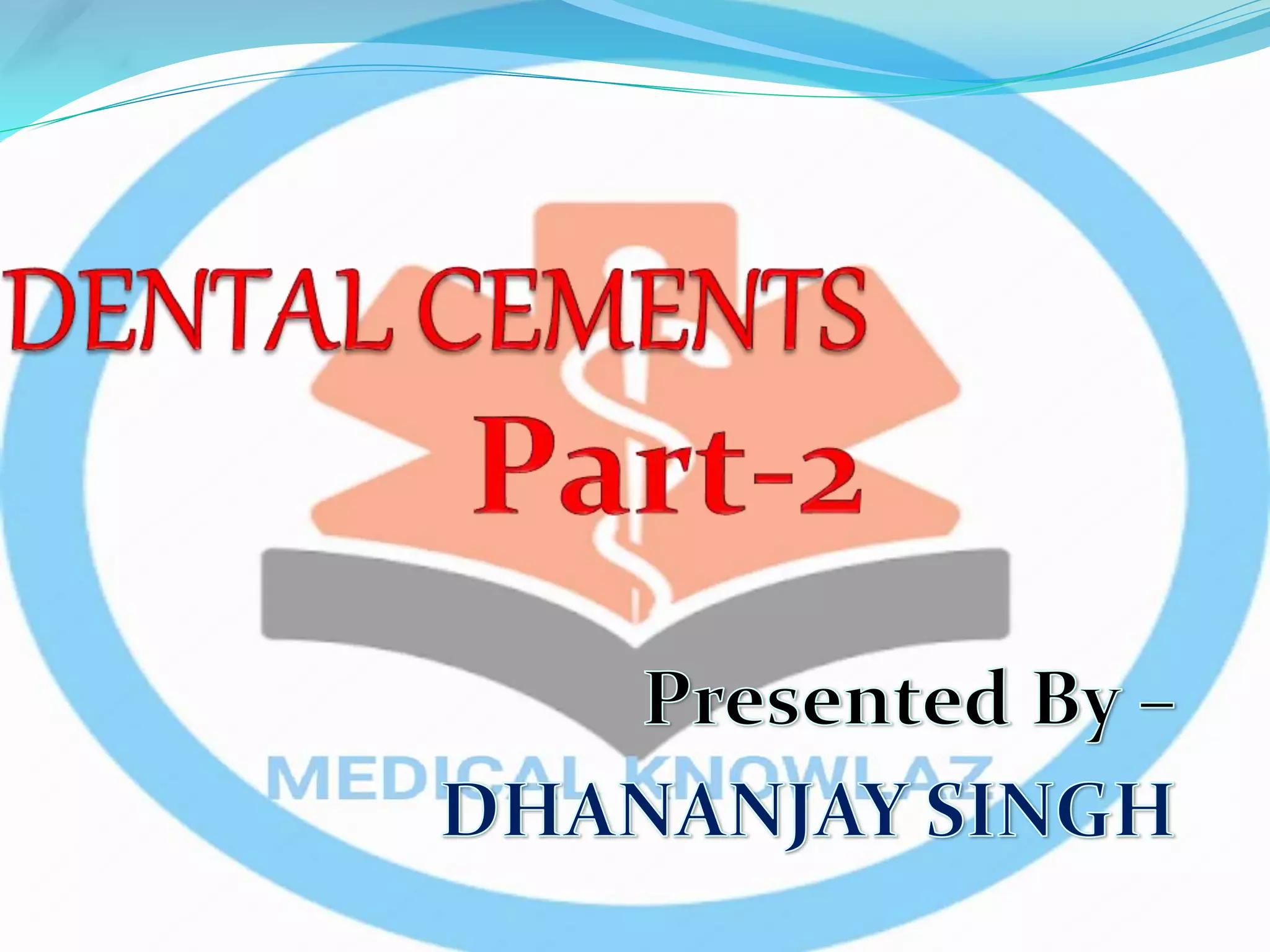 Dental cements part 2 | PPTX