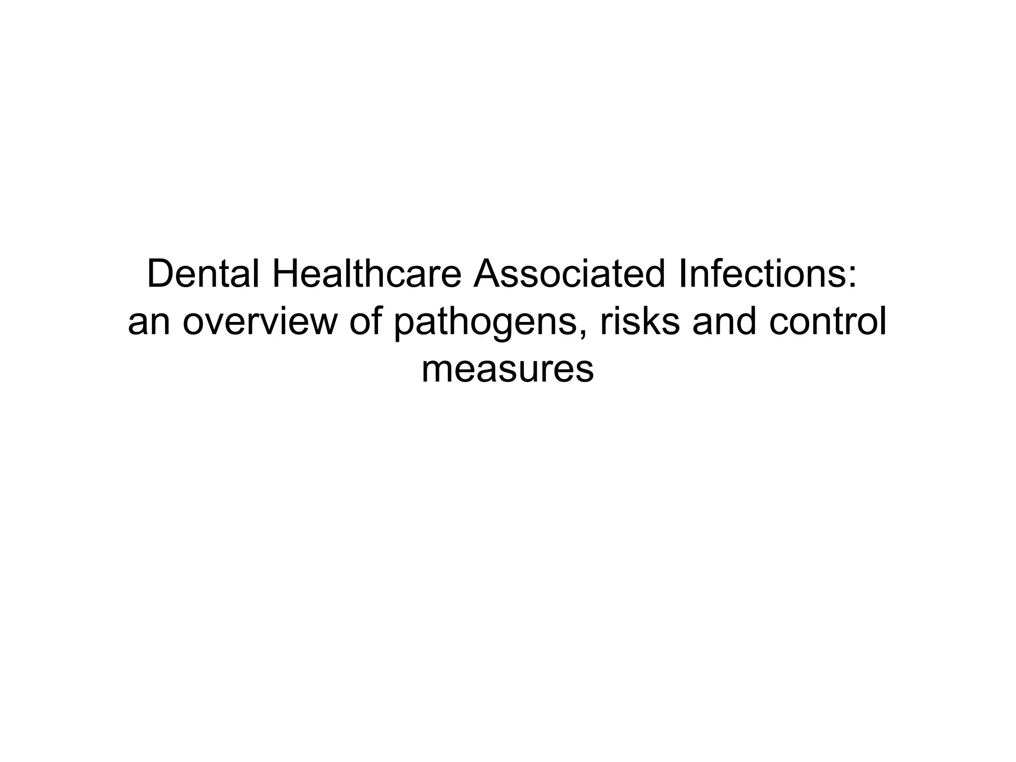 Dental healthcare associated infections an overview of pathogens, risks and control measures | PPT