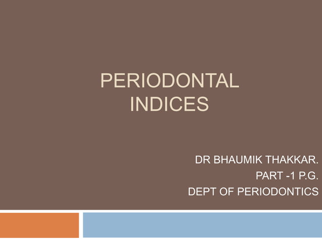 Periodontal indices | PPTX | Dental Health | Diseases and Conditions