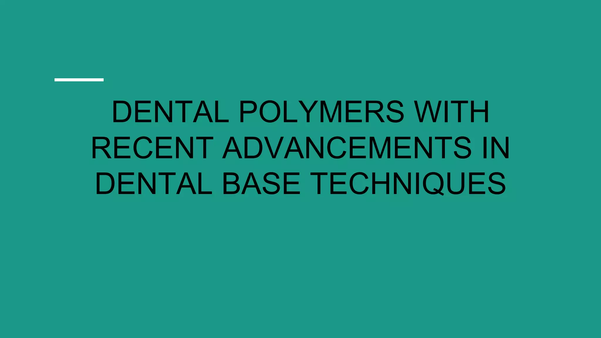 Dental polymers with recent advancements in dental base techniques 2 | PPTX