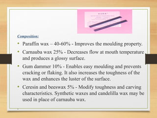 DENTAL WAXES ,TYPES , USES,COMPOSITION IN DENTISTRY | PPTX