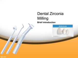 Dental zirconia milling | PPT