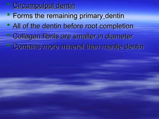 Dentin is a part of tooth. has a mojor role in the tooth structure and ...
