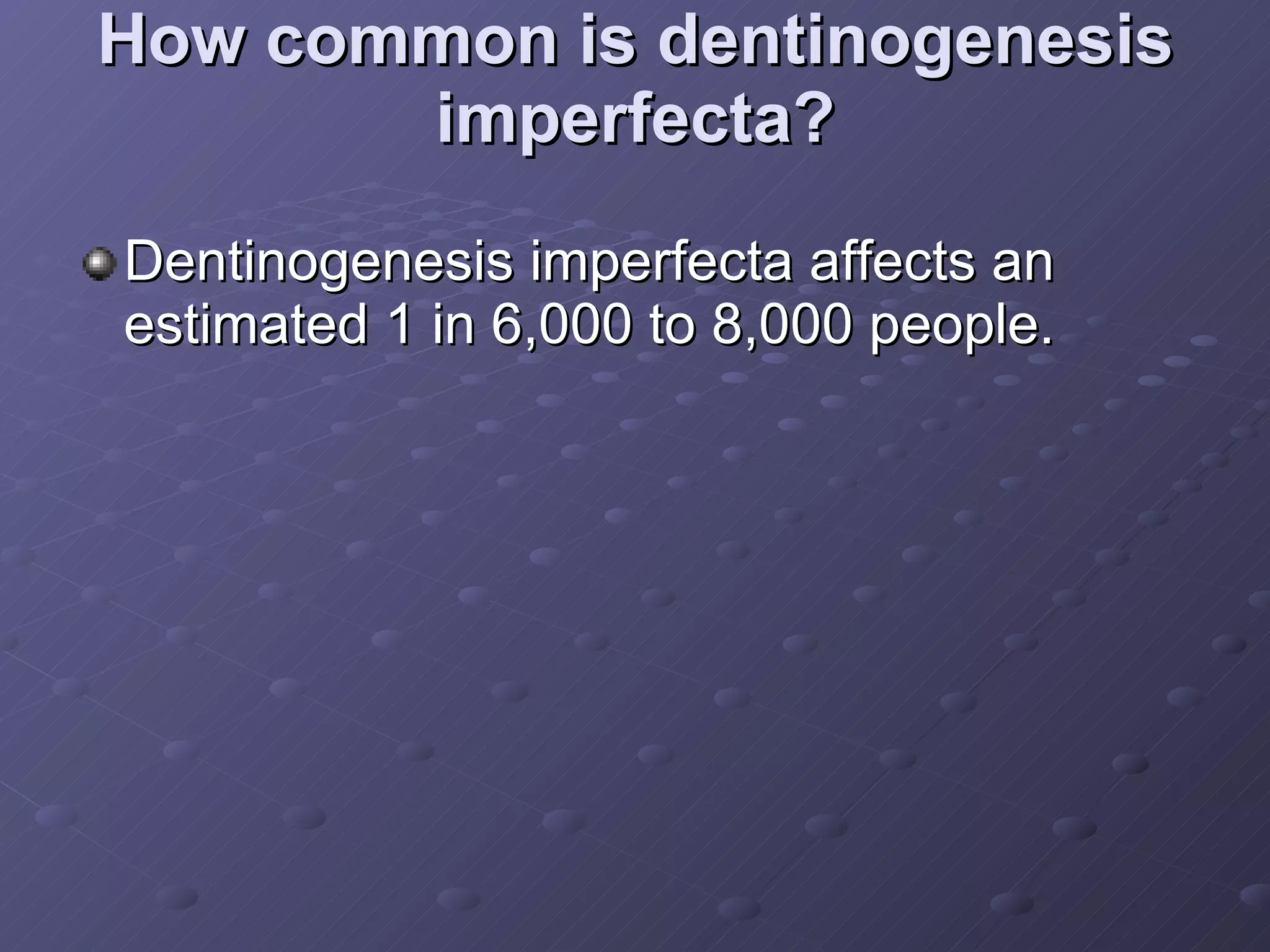 Dentinogenesis imperfecta | PPT