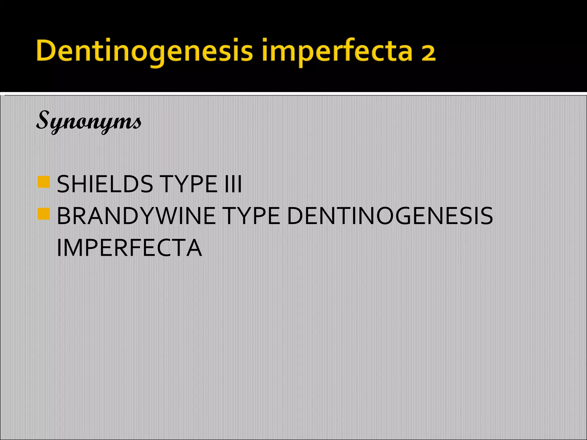 Dentinogenesis imperfecta | PPT