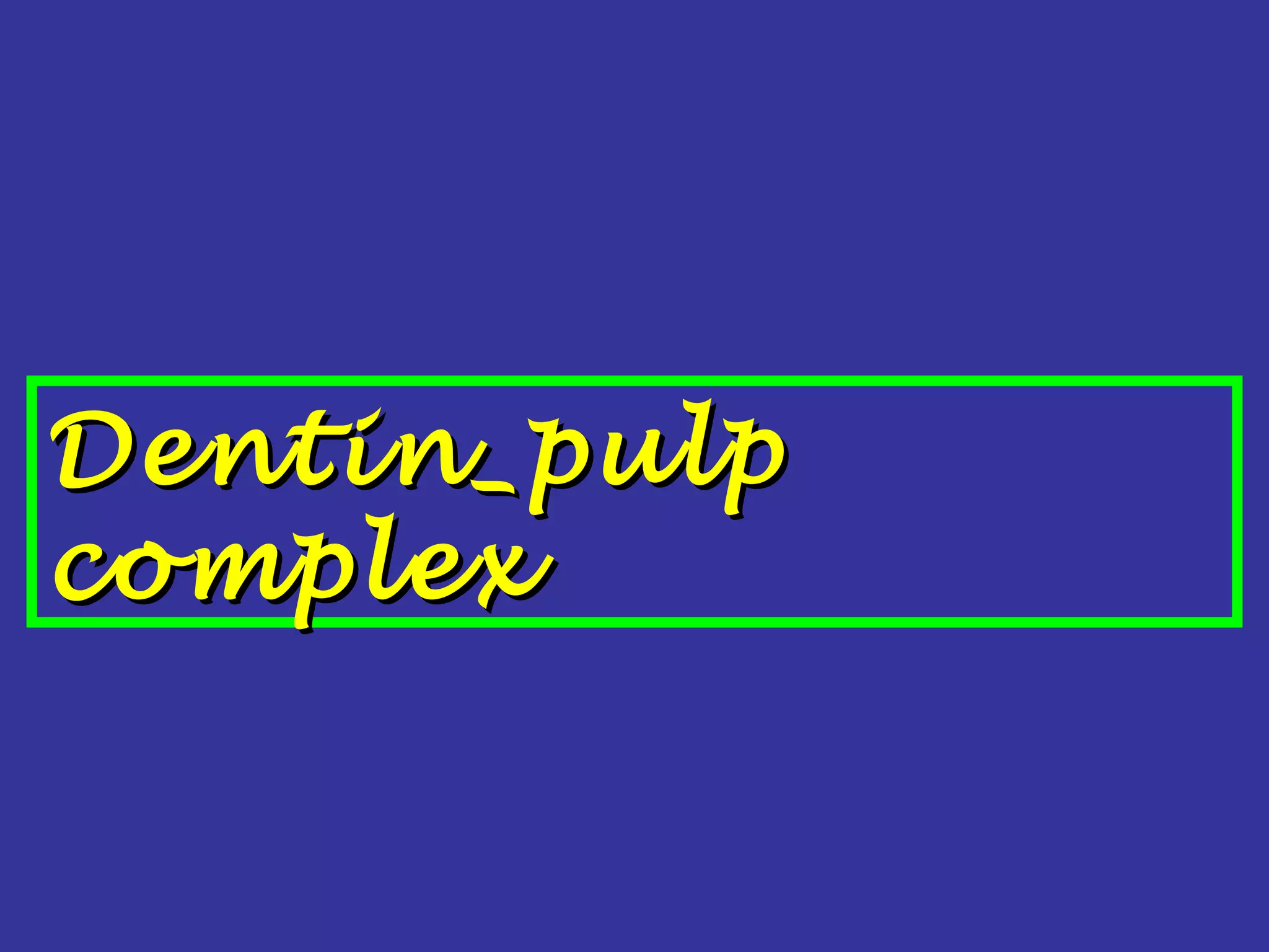 Dentin pulp complex | PPT