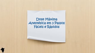 Descubra Como Calcular a Dose Máxima de Anestésico Local Para ...