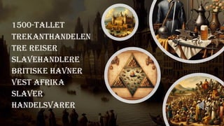 Den transatlantiske slavehandelen og trekanthandelen | PDF