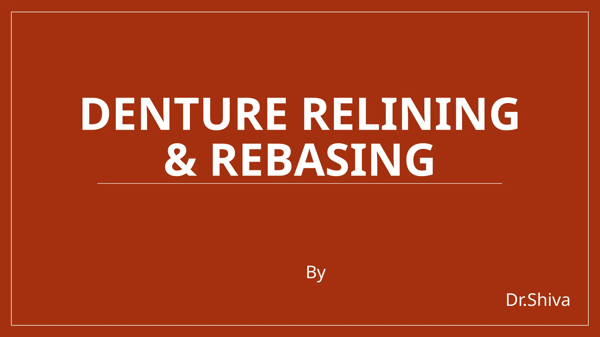 Denture Relining & Rebasing - Dental Materials | PPTX