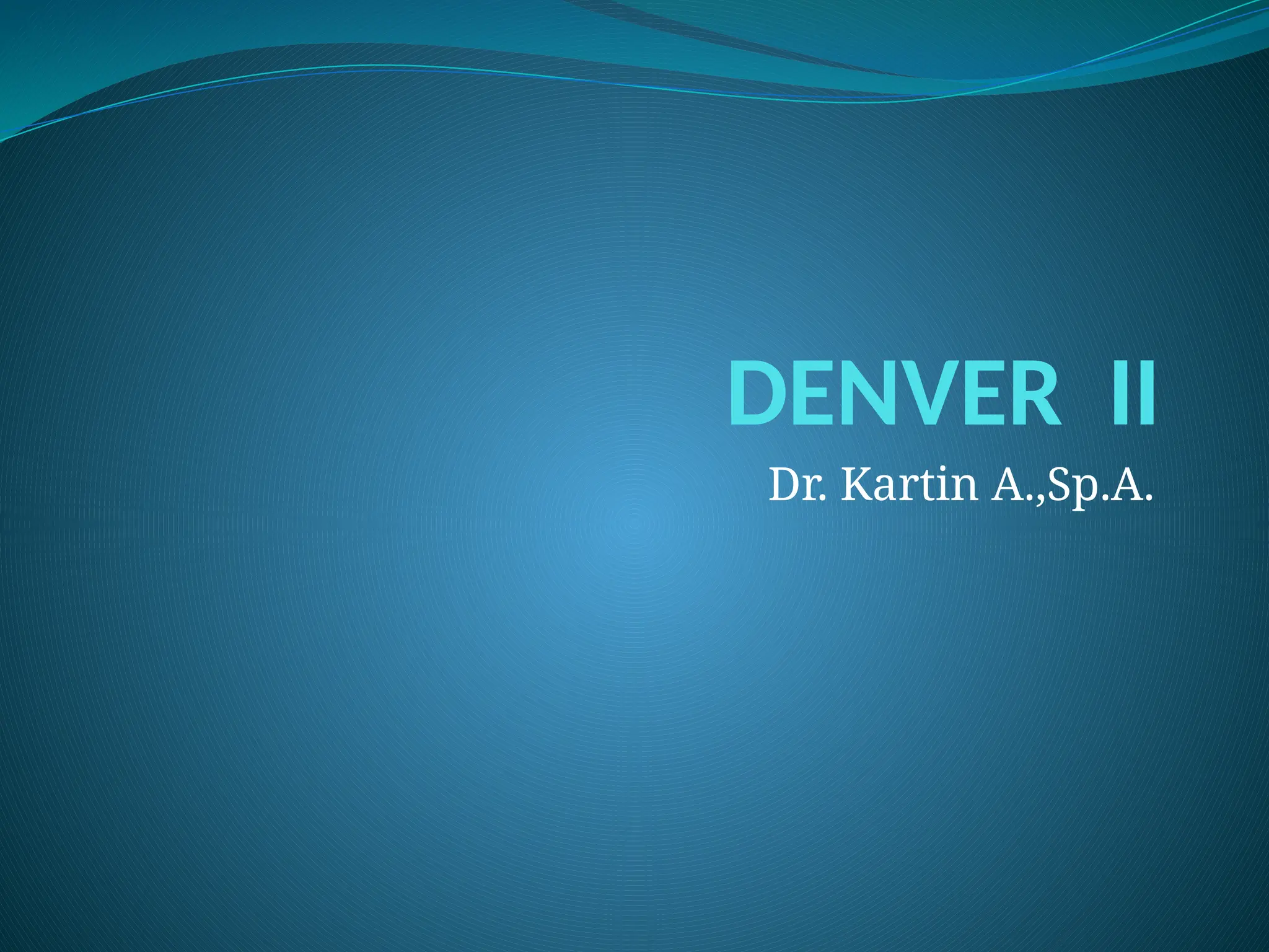 Pemeriksaan DENVER II pada anak-anak.pptx