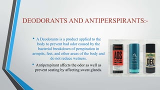 Deodorants and antiperspirants Cosmetic Science | PPTX