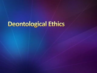 Deontological ethics 3.2 | PPTX