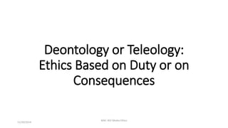 Deontology or teleology | PPTX