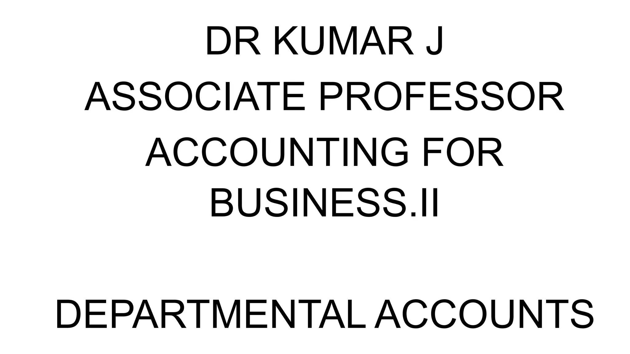 ACCOUNTING FOR BUSINESS.II DEPARTMENTAL ACCOUNTS. | PPTX