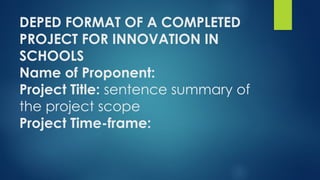 DEPED-FORMAT-OF-A-PROJECT-PROPOSAL-FOR-INNOVATION.pptx