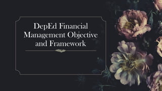 DepEd Financial Management Objective and Framework.pptx