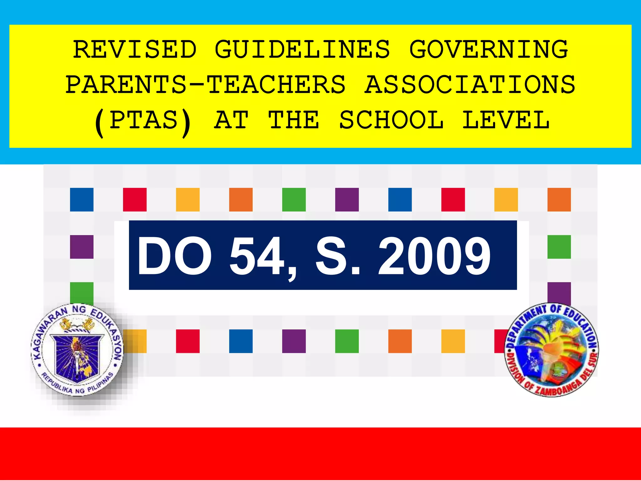 DO 54, s. 2009 - Revised Guidelines Governing Parents-Teachers Associations (PTAs) at the School ...