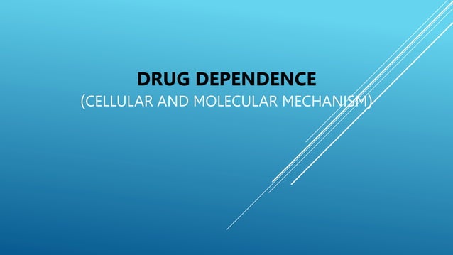 Drug dependence types , causes and mechanism of action | PPT