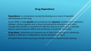 Drug dependence types , causes and mechanism of action | PPTX