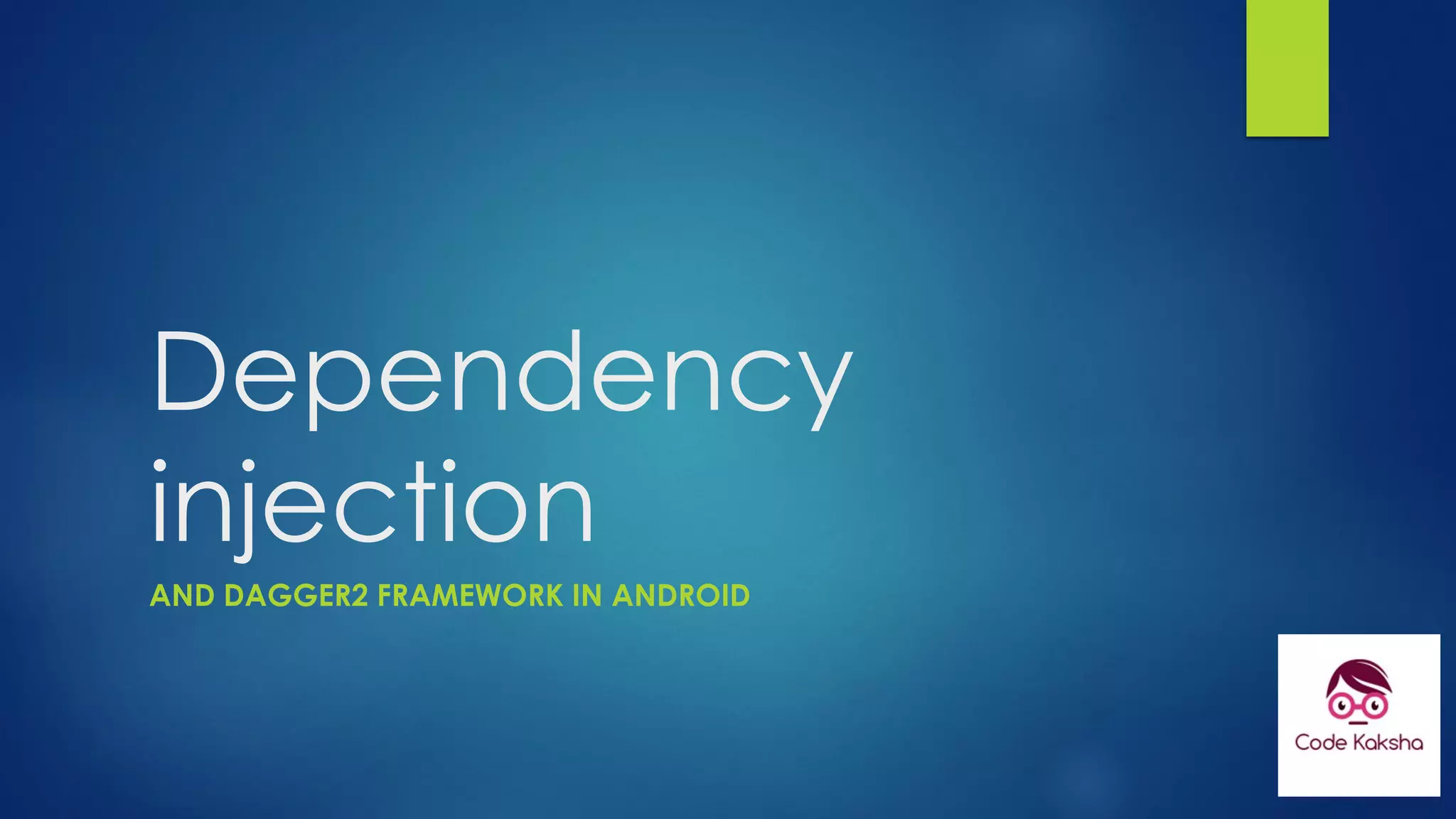 Dependency injection and dagger2 in android paramvir singh | PPT