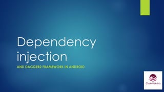 Dependency injection and dagger2 in android paramvir singh | PPT