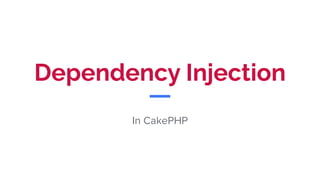 Dependency injection in CakePHP | PPT
