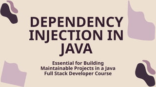Dependency Injection in Java Essential for Building Maintainable Projects in a Java Full Stack ...