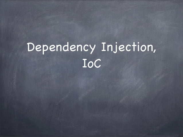 IoC & Dependency Injection | PPT IoC & Dependency Injection | PPT