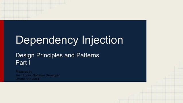 Dependency Injection, Design Principles and Patterns | PPTX | Programming Languages | Computing