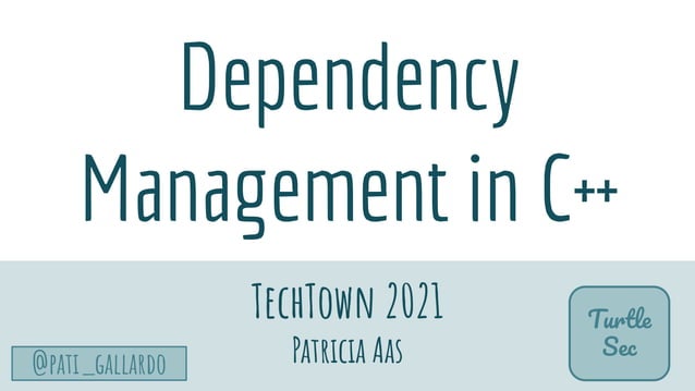 Dependency Management in C++ (NDC TechTown 2021) | PPT