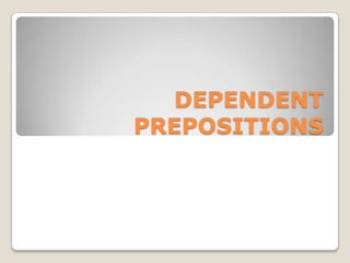 Dependent prepositions | PPTX