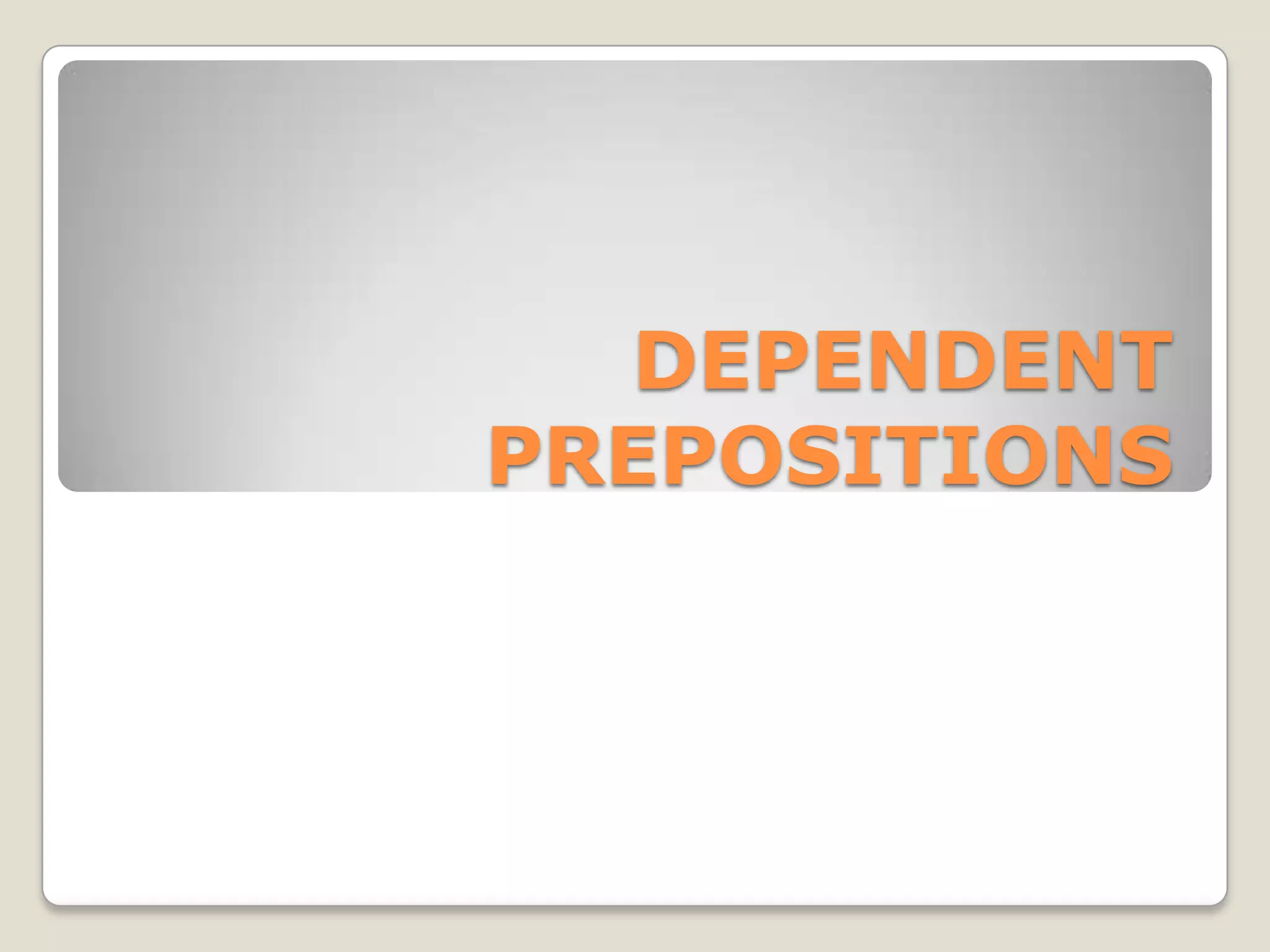 Dependent prepositions | PPTX