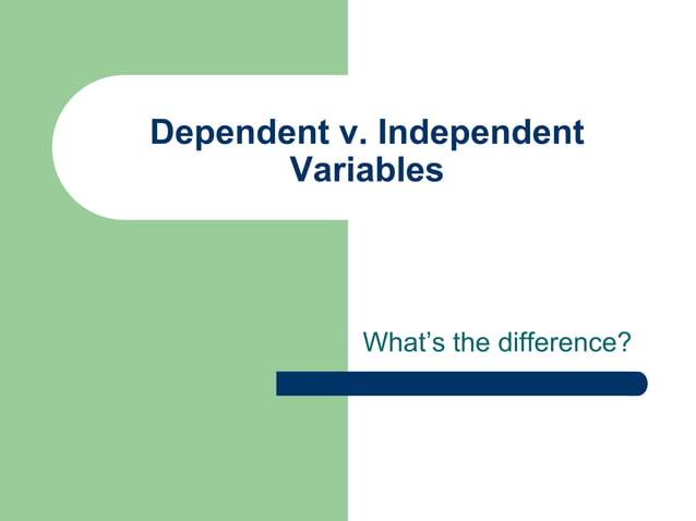 Dependent v. independent variables | PPTX