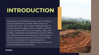 Deployable Soil Stabilization Solutions for Temporary and Remote ...