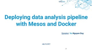 Deploy data analysis pipeline with mesos and docker | PPT