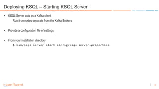 Deploying and Operating KSQL | PPT