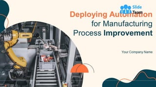 Deploying Automation For Manufacturing Process Improvement Powerpoint ...