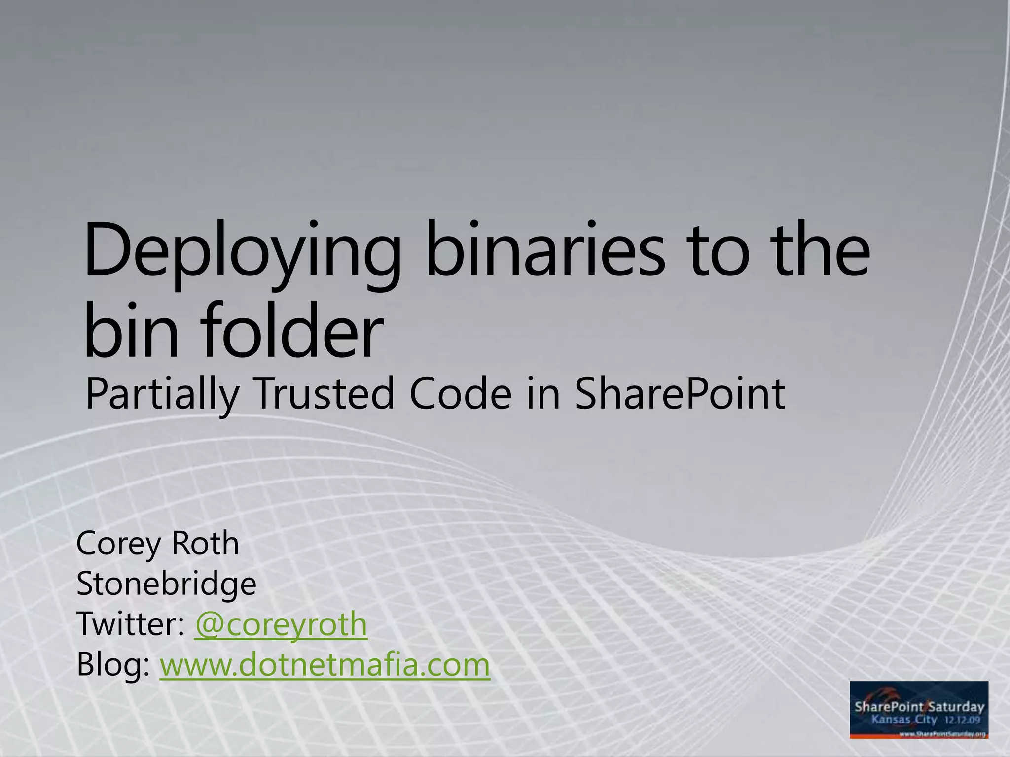 Deploying Binaries To The Bin Folder Share Point Saturday Kc 2009 | PPTX